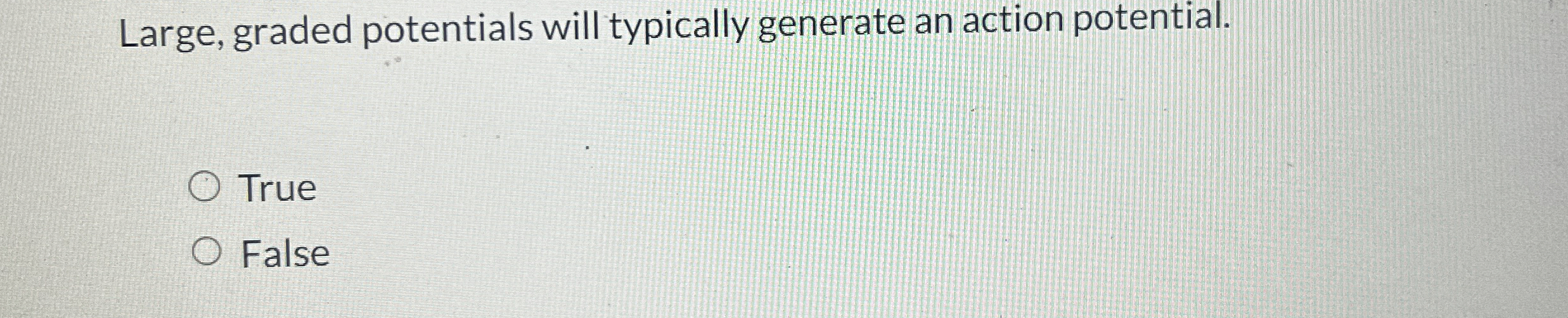 Solved Large, graded potentials will typically generate an | Chegg.com