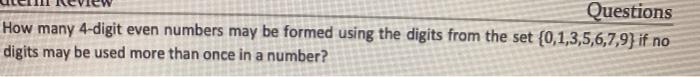 Solved Questions How many 4-digit even numbers may be formed | Chegg.com