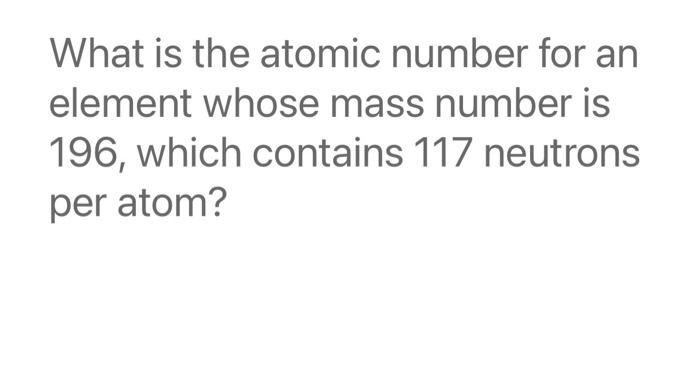 Solved What is the atomic number for an element whose mass | Chegg.com