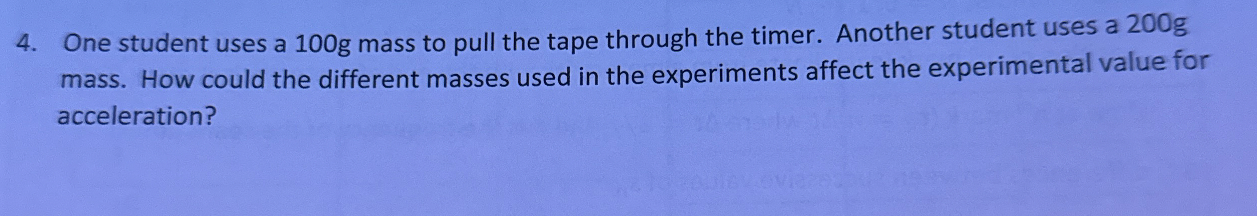 Solved One student uses a 100 ﻿g mass to pull the tape | Chegg.com
