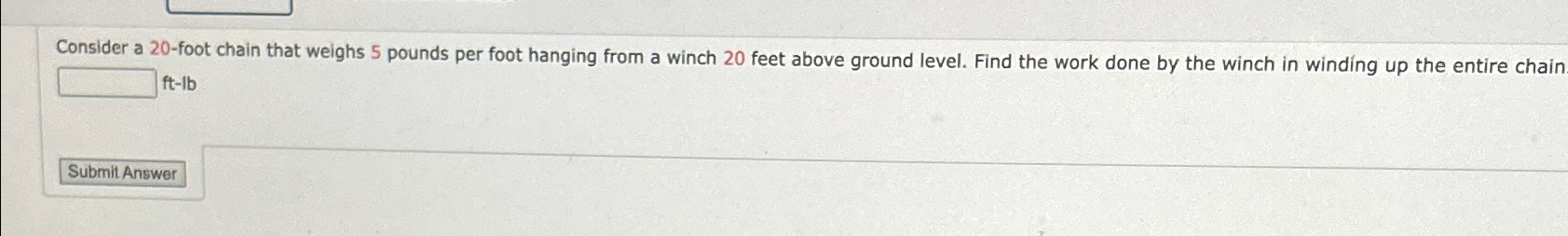 Solved Consider a 20-foot chain that weighs 5 ﻿pounds per | Chegg.com