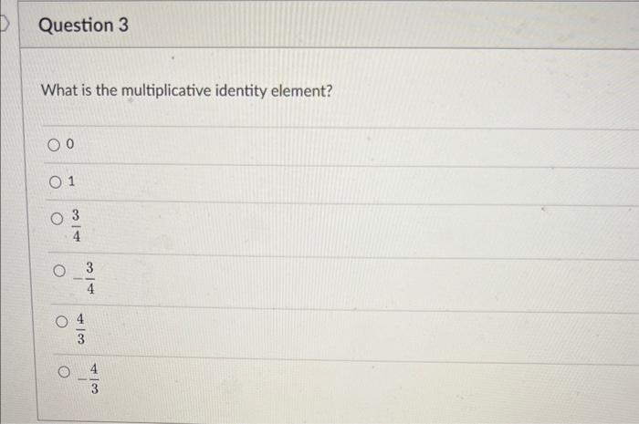 Solved What is the multiplicative identity element? 0 1 43 | Chegg.com