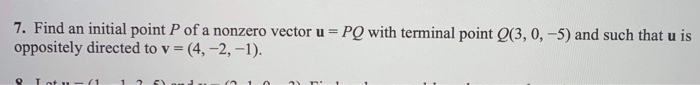 Solved 7. Find an initial point P of a nonzero vector u = PQ | Chegg.com
