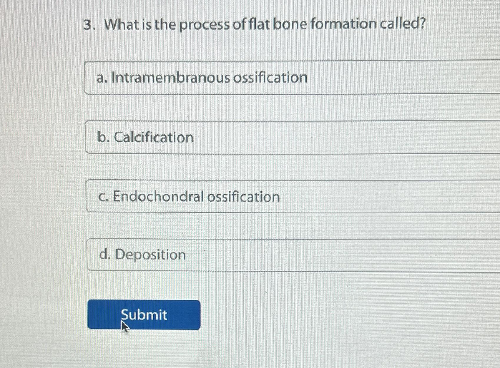Solved What is the process of flat bone formation called?a. | Chegg.com