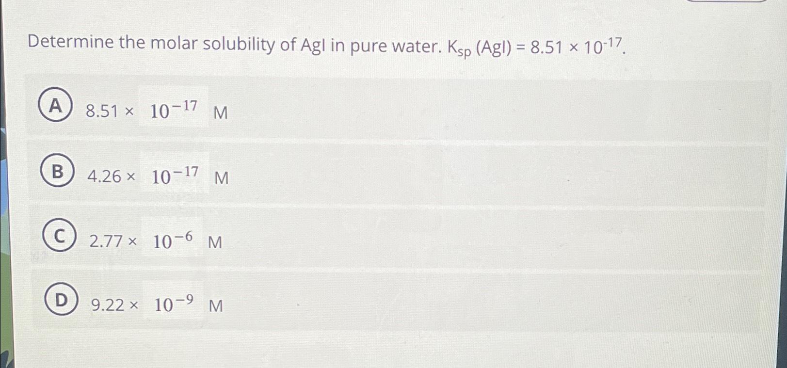 Solved Determine the molar solubility of Agl in pure water. | Chegg.com