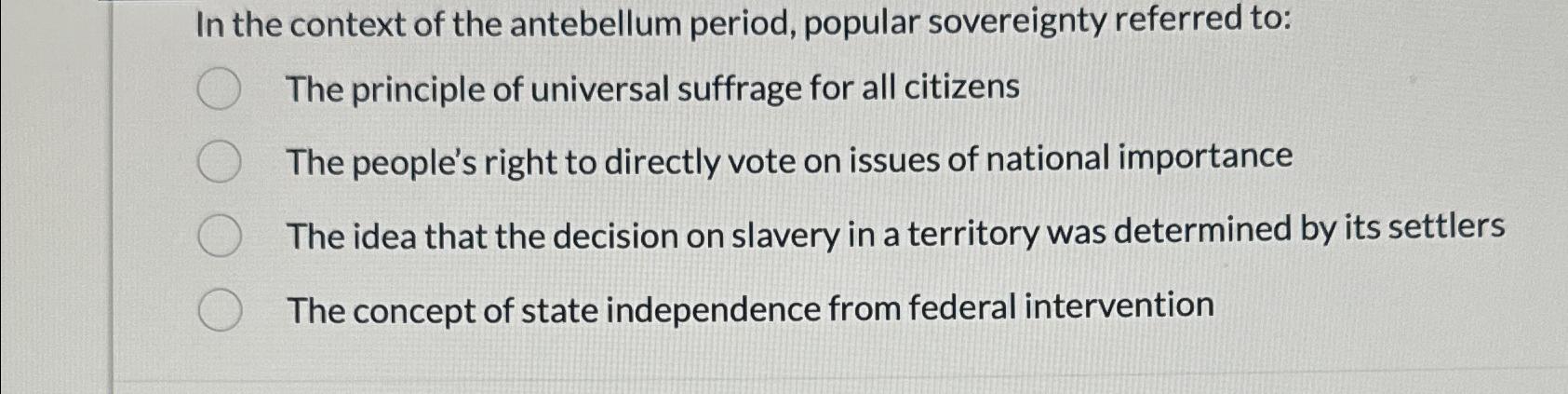 Solved In the context of the antebellum period, popular | Chegg.com