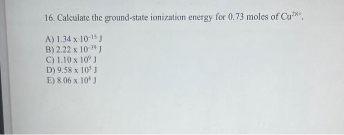 Solved 16 Calculate The Ground State Ionization Energy For