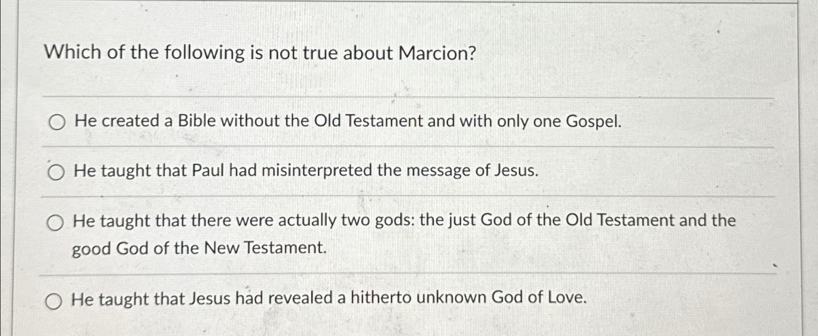 Solved Which of the following is not true about Marcion?He | Chegg.com