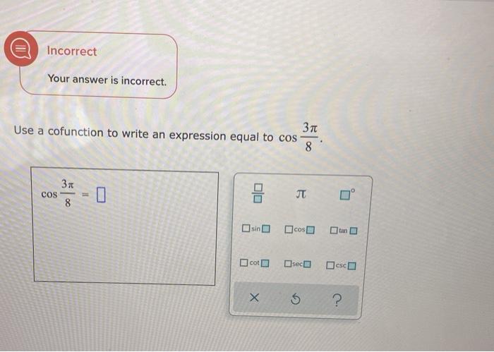 Solved Incorrect Your answer is incorrect. Use a cofunction | Chegg.com