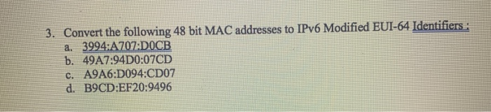 Solved 3. Convert the following 48 bit MAC addresses to IPv6 | Chegg.com