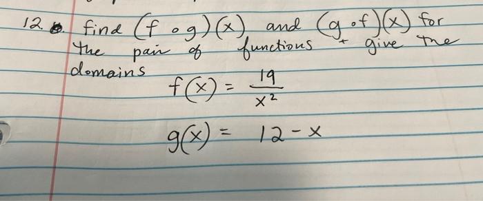 Solved 12. find (fog)(x), and (gof)(x) for the domains pair | Chegg.com