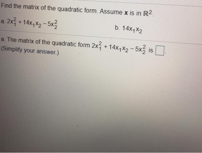 Solved Find the matrix of the quadratic form. Assume x is in | Chegg.com