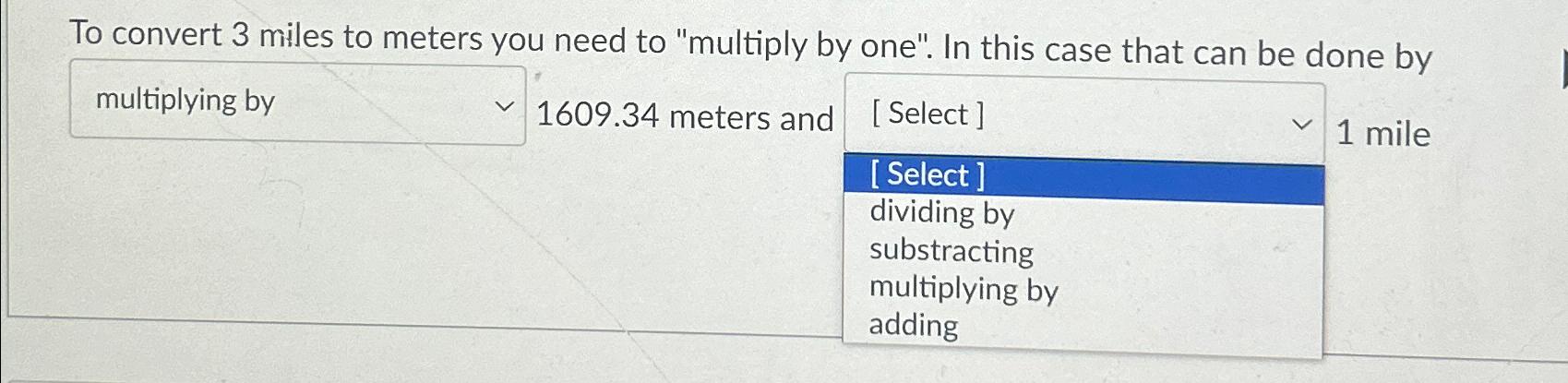 To convert 3 ﻿miles to meters you need to "multiply | Chegg.com