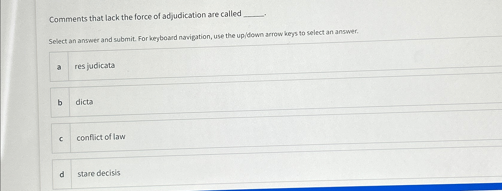 Solved Comments that lack the force of adjudication are | Chegg.com