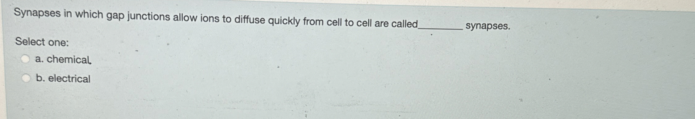Solved Synapses in which gap junctions allow ions to diffuse | Chegg.com