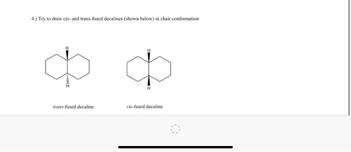 Solved 4.) Try to draw cis- and trans-fused decalines (shown | Chegg.com
