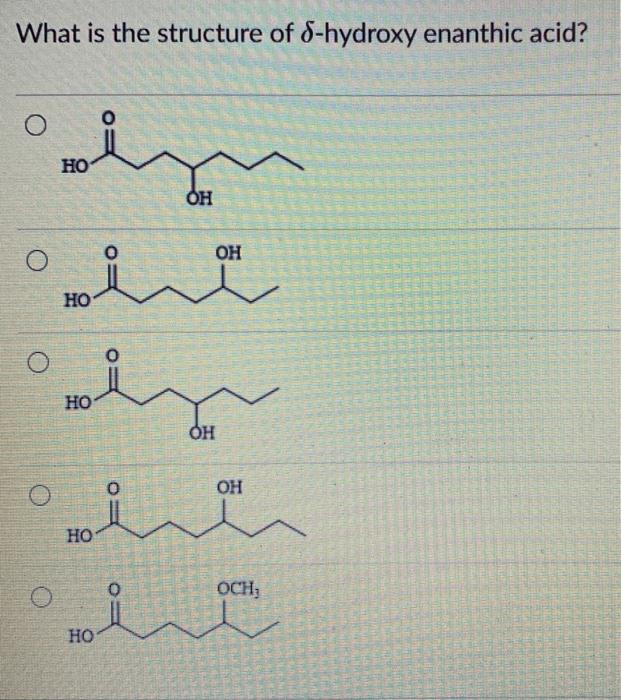 Solved What is the structure of 8-hydroxy enanthic acid? о | Chegg.com