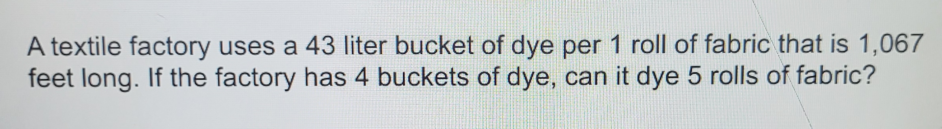 Solved A textile factory uses a 43 ﻿liter bucket of dye per | Chegg.com