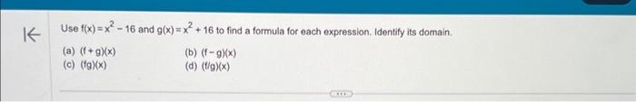 Solved Use f(x)=x2−16 and g(x)=x2+16 to find a formula for | Chegg.com