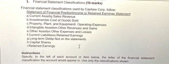Solved 1. Financial Statement Classifications (10 marks) | Chegg.com