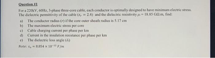Solved For a 220kV,60 Hz,3-phase three-core cable, each | Chegg.com