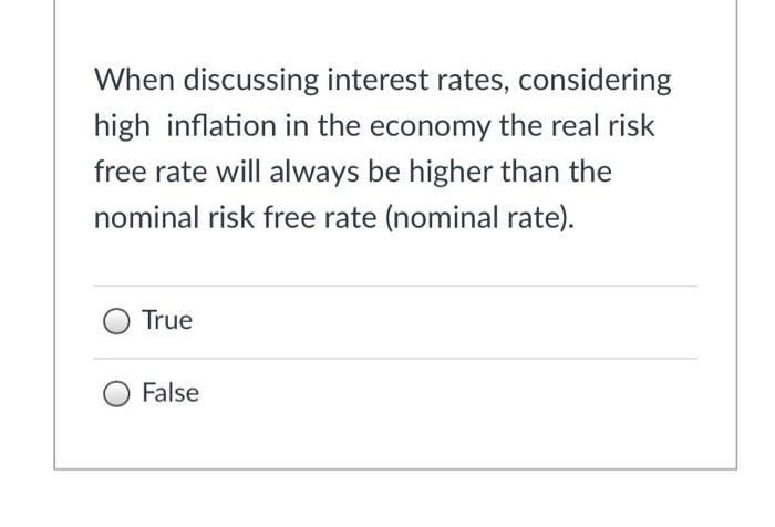 Solved When discussing interest rates, considering high | Chegg.com