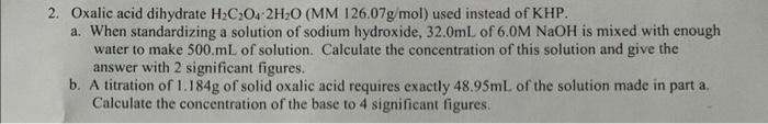 Solved 2. Oxalic acid dihydrate H2C2O4⋅2H2O(MM126.07 g/mol) | Chegg.com