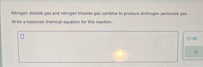 Solved Nitrogen dioxide gas and nitrogen trioxide gas | Chegg.com