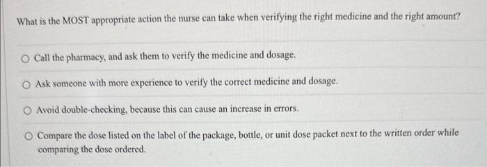 Solved What is the MOST appropriate action the nurse can | Chegg.com