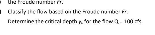 Solved the Froude number Fr. Classify the flow based on the | Chegg.com
