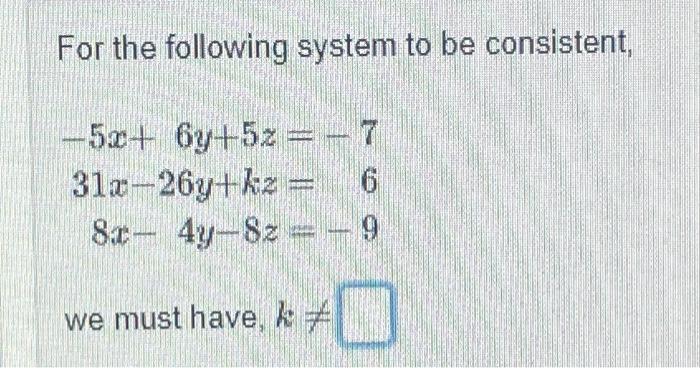 Solved For the following system to be consistent, | Chegg.com