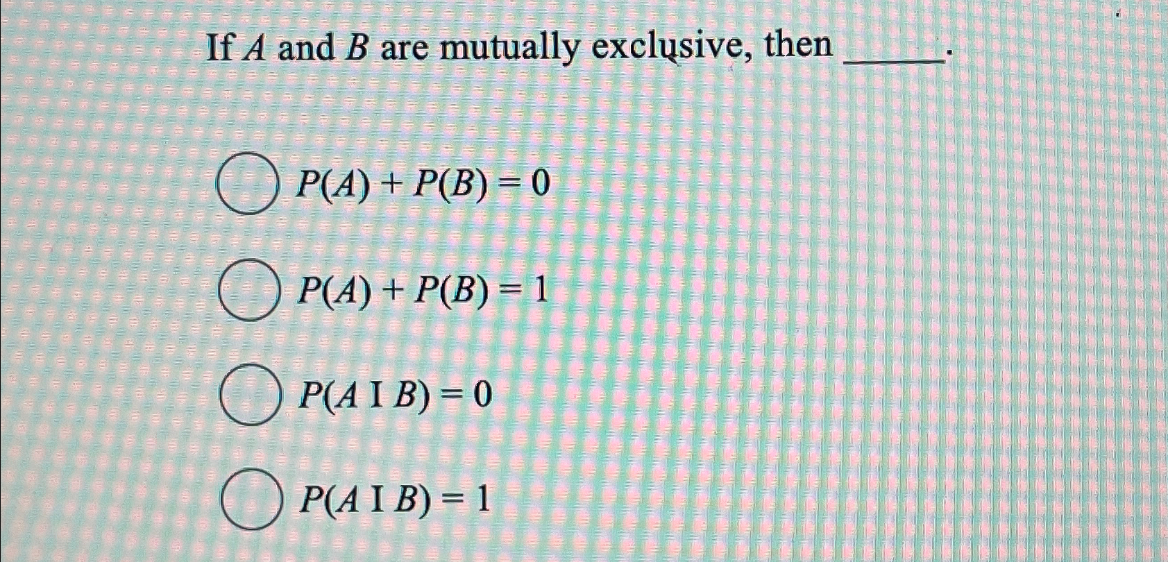 Solved If A and B ﻿are mutually exclusive, | Chegg.com