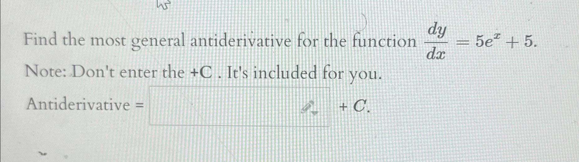 Solved Find the most general antiderivative for the function | Chegg.com