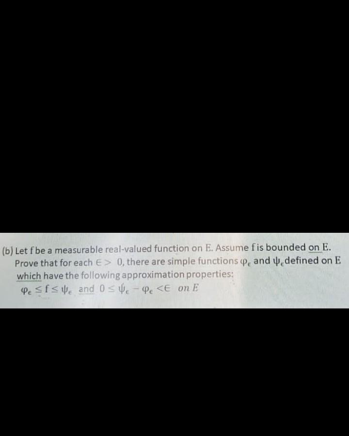 Solved B Let F Be A Measurable Real Valued Function On E