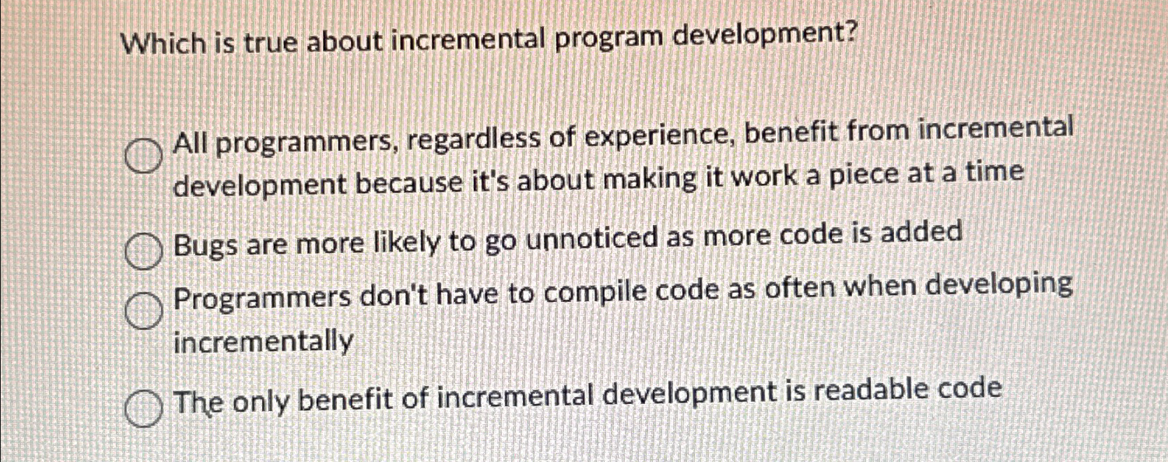 Solved Which is true about incremental program | Chegg.com
