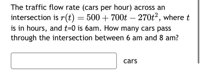 Solved The traffic flow rate (cars per hour) across an | Chegg.com