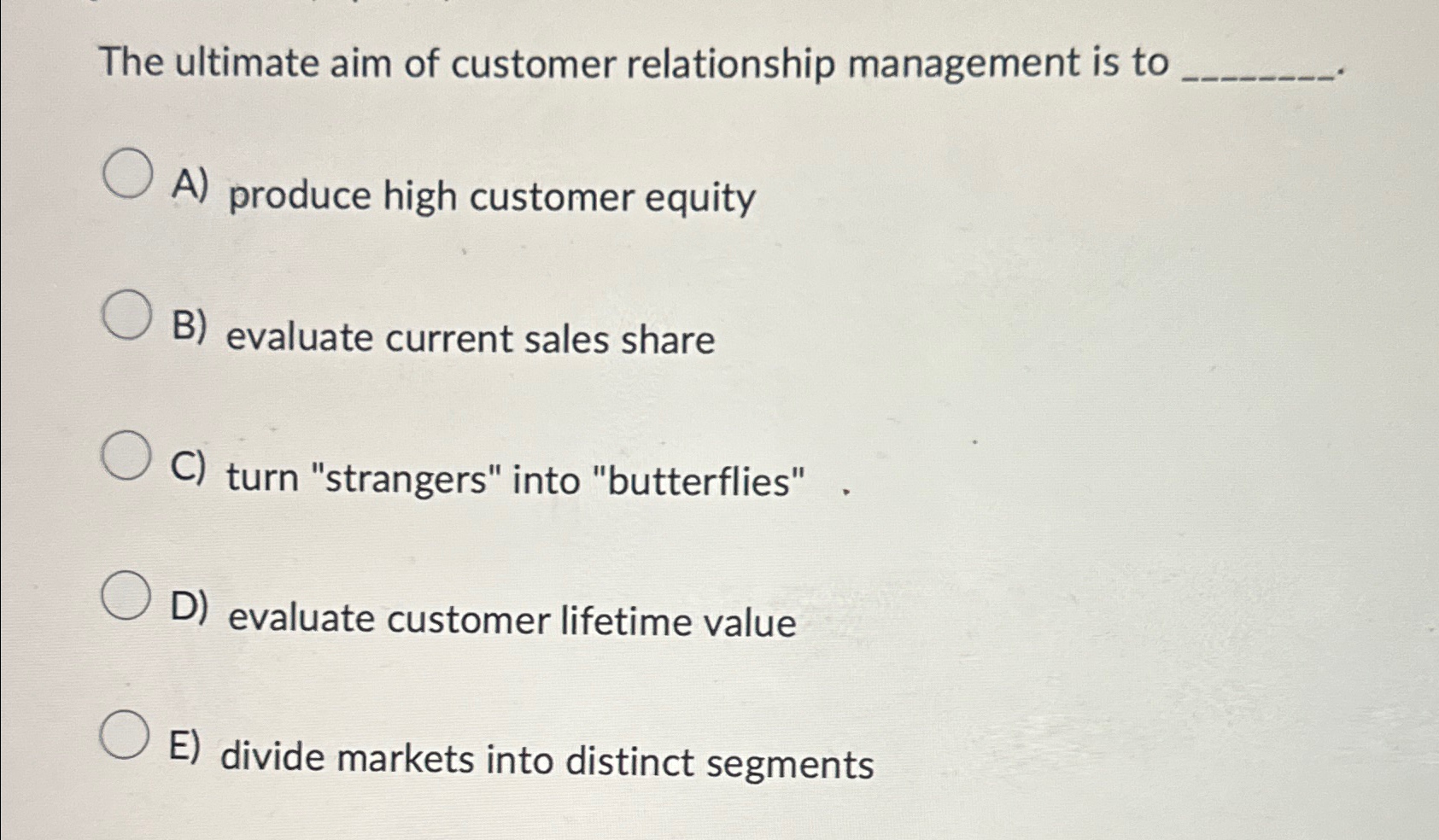 Solved The ultimate aim of customer relationship management | Chegg.com