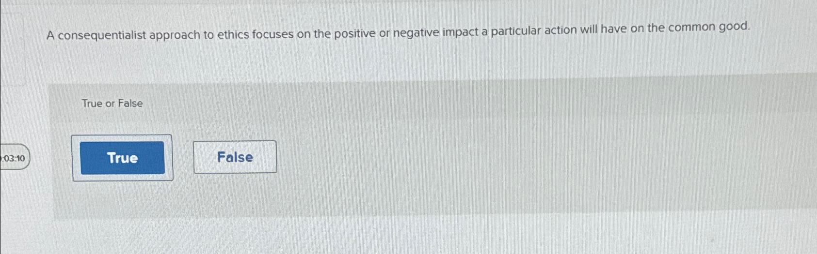 Solved A consequentialist approach to ethics focuses on the | Chegg.com