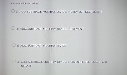 Solved Anthmetic imstructinns inciude: ﻿a) ﻿ADD SUBTRACT, | Chegg.com