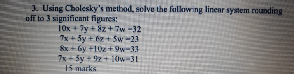 Solved 3. Using Cholesky's method, solve the following | Chegg.com
