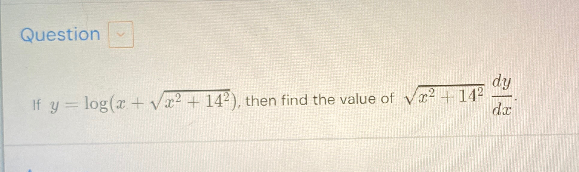 Solved QuestionIf y=log(x+x2+1422), ﻿then find the value of | Chegg.com