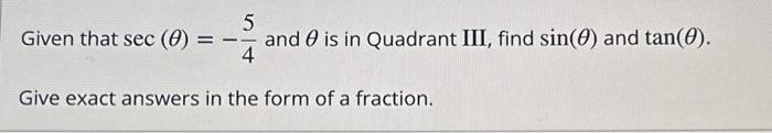 Solved Given that sec(θ)=−45 and θ is in Quadrant III, find | Chegg.com