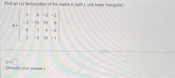 Solved Find an LU factorization of the matrix A (with L unit | Chegg.com