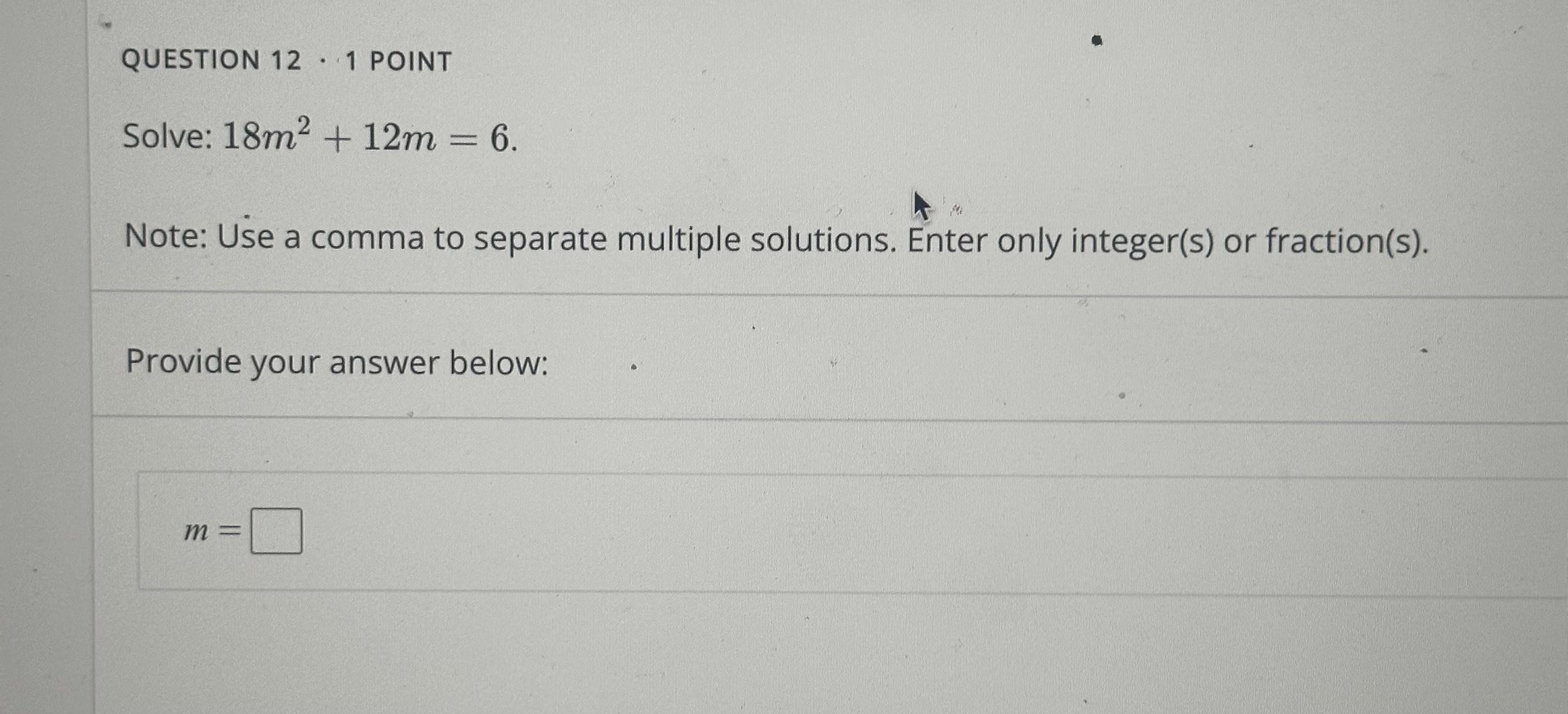 Solved QUESTION 12 * 1 POINTSolve: 18m2+12m=6.Note: Use a | Chegg.com Solved QUESTION 12 * 1 POINTSolve: 18m2+12m=6.Note: Use a | Chegg.com