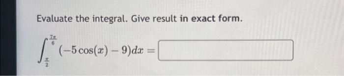 Solved Evaluate the integral. Give result in exact form. | Chegg.com
