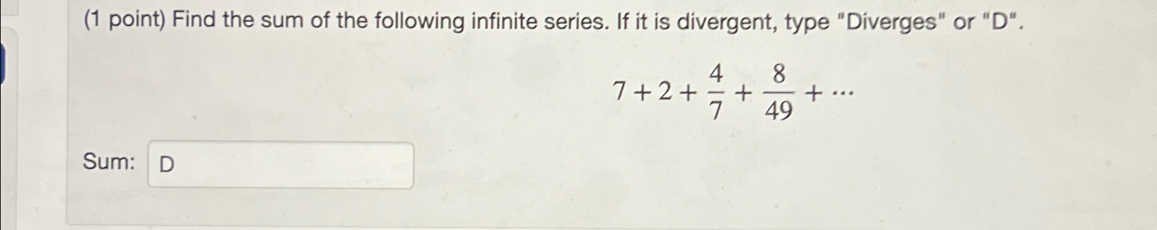 Solved (1 ﻿point) ﻿Find the sum of the following infinite | Chegg.com