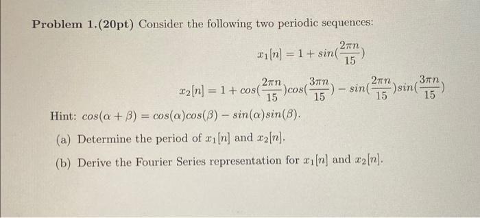 Solved Problem 1.(20pt) Consider the following two periodic | Chegg.com