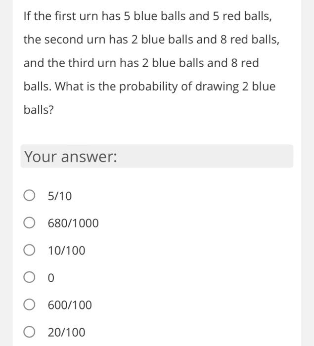 Solved If the first urn has 5 blue balls and 5 red balls, | Chegg.com