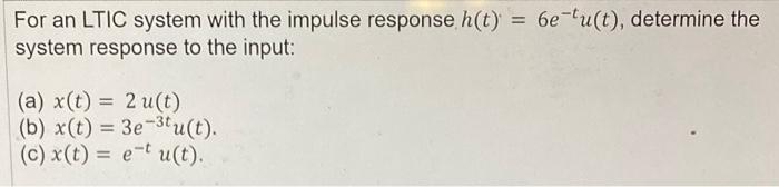 Solved For an LTIC system with the impulse response | Chegg.com