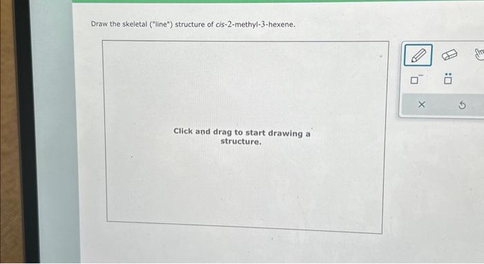 Solved Draw The Skeletal Line Structure Of